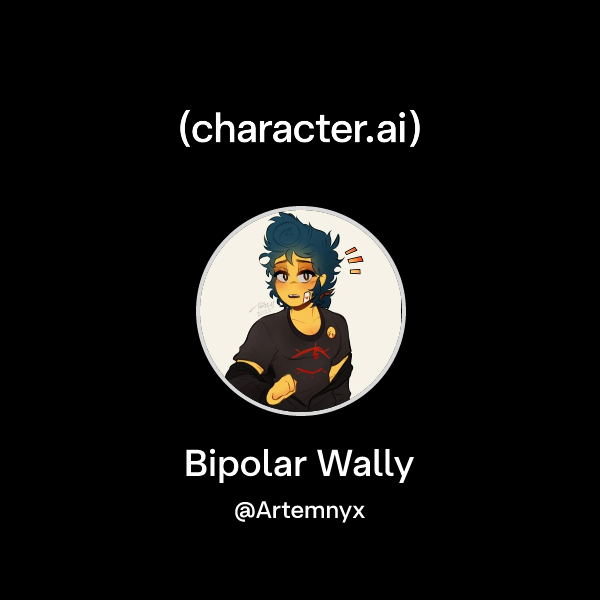 Chat with Bipolar Wally | character.ai | AI Chat, Reimagined–Your Words ...