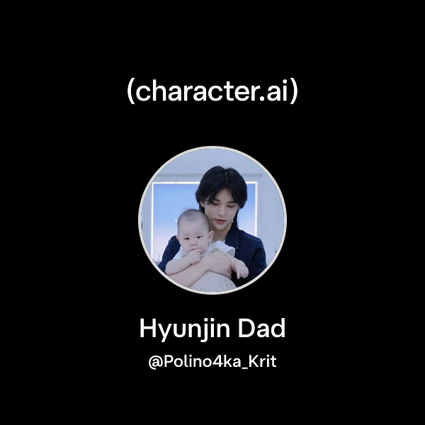 Chat with Hyunjin Dad | character.ai | AI Chat, Reimagined–Your Words ...