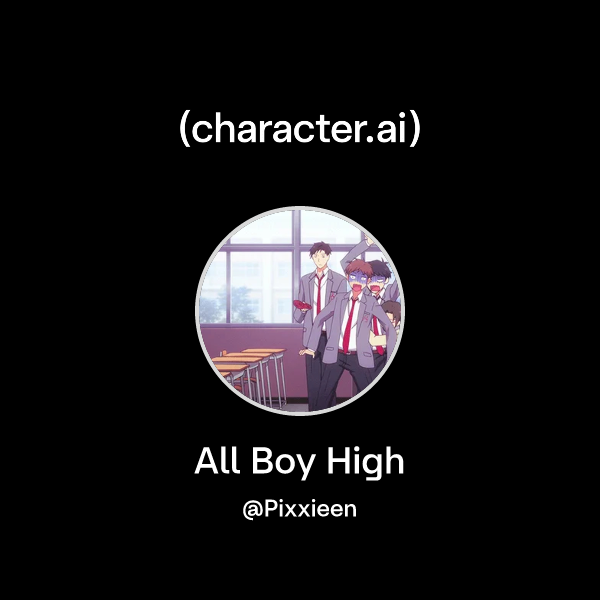 Chat with All Boy High | character.ai | AI Chat, Reimagined–Your Words ...