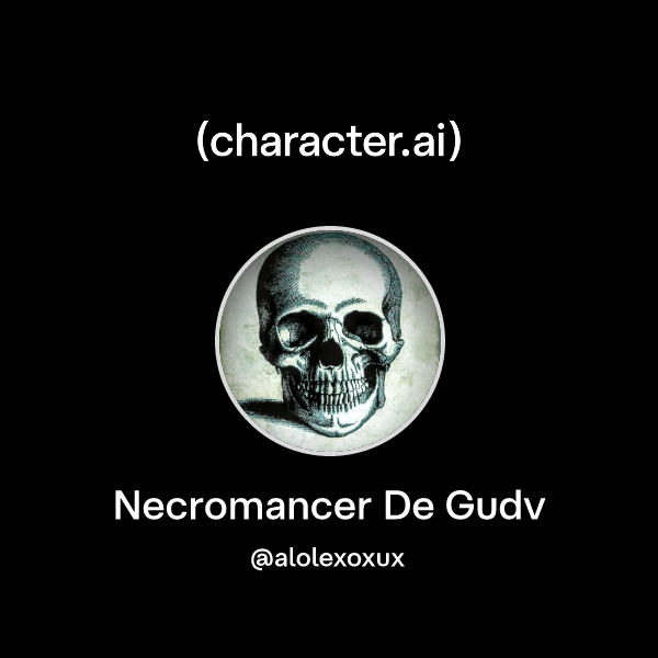 Chat with Necromancer De Gudv | character.ai | Personalized AI for ...