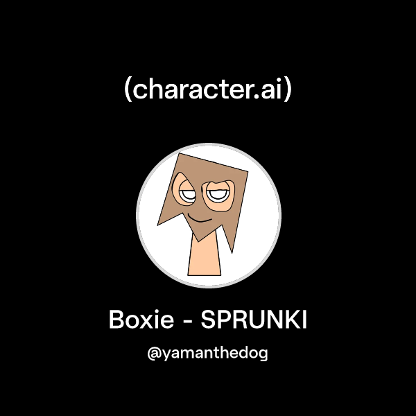 Chat with Boxie - SPRUNKI | character.ai | Personalized AI for every moment of your day
