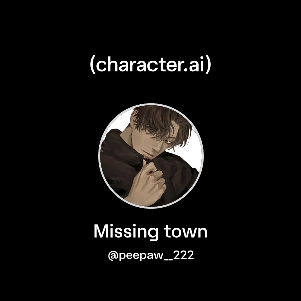 Chat with Missing town | character.ai | Personalized AI for every ...