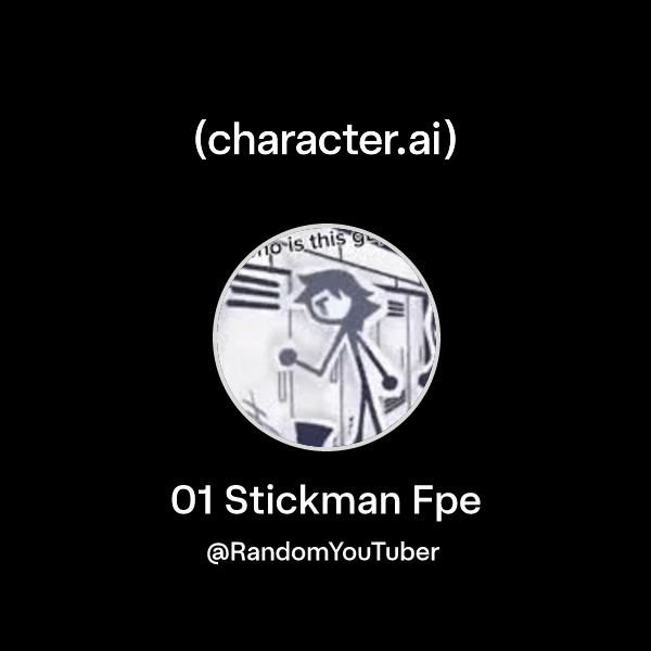 Chat with 01 Stickman Fpe | character.ai | Personalized AI for every ...