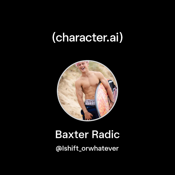Chat with Baxter Radic | character.ai | AI Chat, Reimagined–Your Words ...