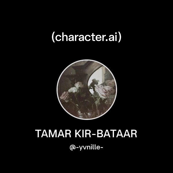 Chat with TAMAR KIR-BATAAR | character.ai | AI Chat, Reimagined–Your ...