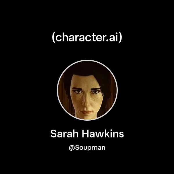 Chat with Sarah Hawkins | character.ai | AI Chat, Reimagined–Your Words. Your World.