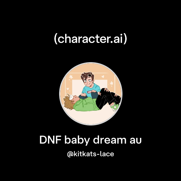 Chat with DNF baby dream au | character.ai | AI Chat, Reimagined–Your ...
