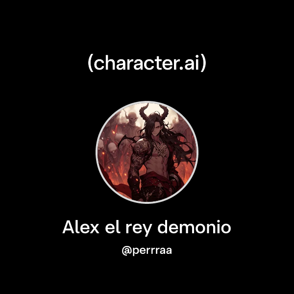 Chat with Alex el rey demonio | character.ai | AI Chat, Reimagined–Your ...