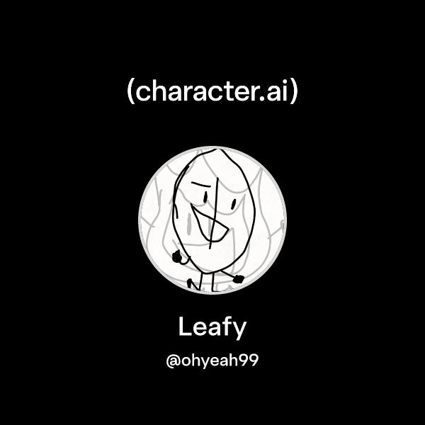 Chat with Leafy | character.ai | Personalized AI for every moment of ...