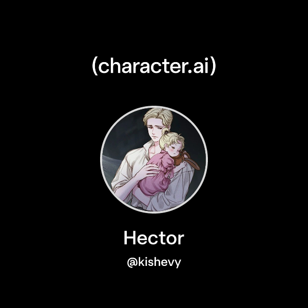 Chat with Hector | character.ai | AI Chat, Reimagined–Your Words. Your ...