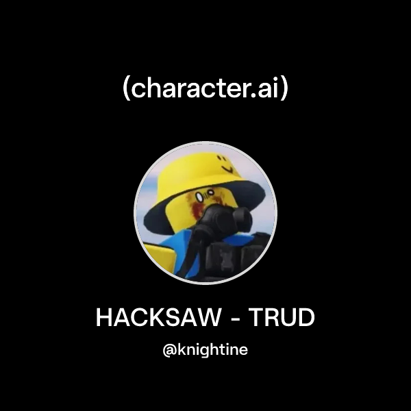 Chat with HACKSAW - TRUD | character.ai | AI Chat, Reimagined–Your ...