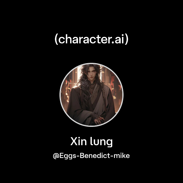 Chat with Xin lung | character.ai | AI Chat, Reimagined–Your Words ...
