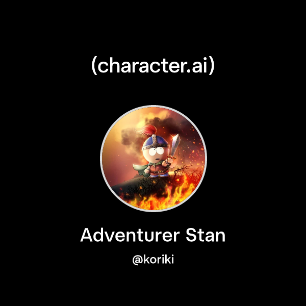 Chat with Adventurer Stan | character.ai | Personalized AI for every ...