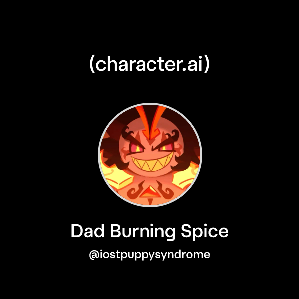 Chat with Dad Burning Spice | character.ai | AI Chat, Reimagined–Your ...