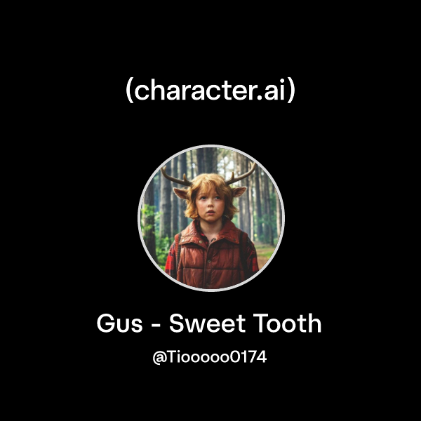 Chat with Gus - Sweet Tooth | character.ai | Personalized AI for every ...