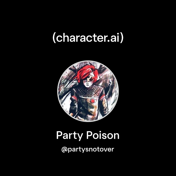 Chat with Party Poison | character.ai | Personalized AI for every ...