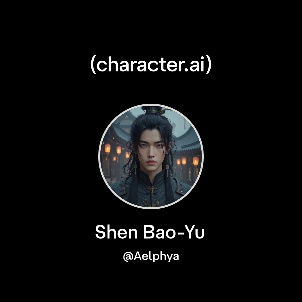 Chat with Shen Bao-Yu | character.ai | AI Chat, Reimagined–Your Words ...