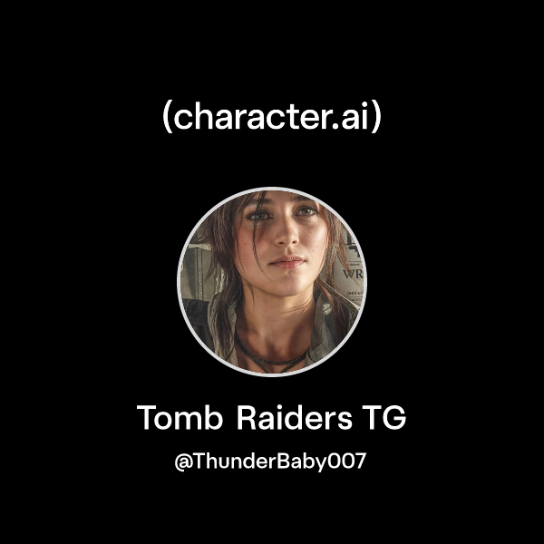 Chat with Tomb Raiders TG | character.ai | AI Chat, Reimagined–Your ...