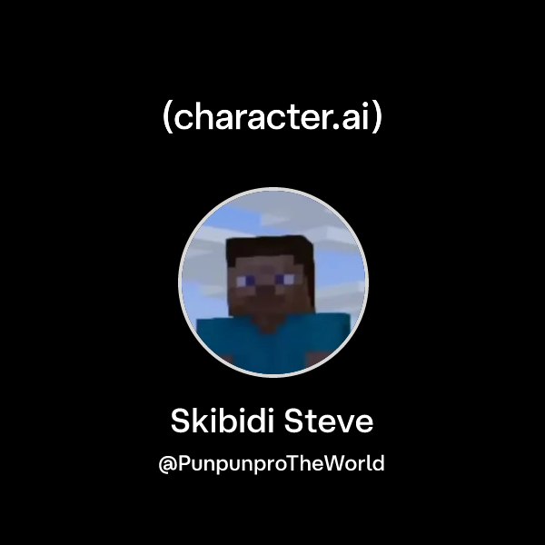 Chat with Skibidi Steve | character.ai | AI Chat, Reimagined–Your Words ...