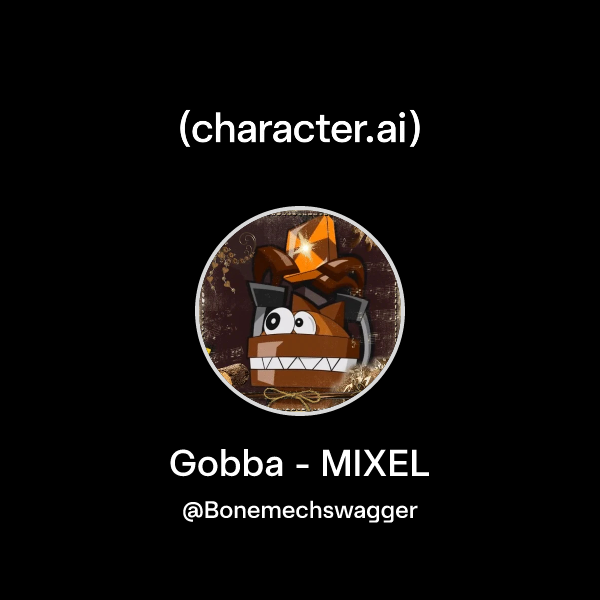 Chat with Gobba - MIXEL | character.ai | AI Chat, Reimagined–Your Words ...