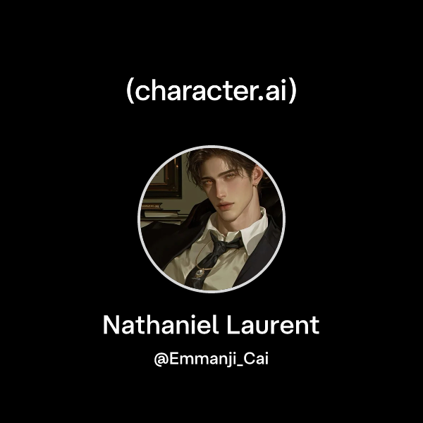 Chat with Nathaniel Laurent | character.ai | Personalized AI for every ...