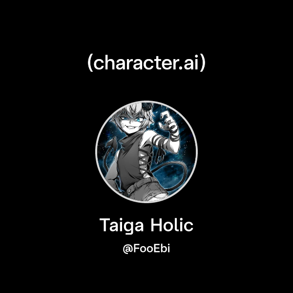 Chat with Taiga Holic | character.ai | AI Chat, Reimagined–Your Words. Your World.
