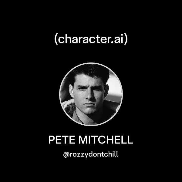 Chat with PETE MITCHELL | character.ai | AI Chat, Reimagined–Your Words ...