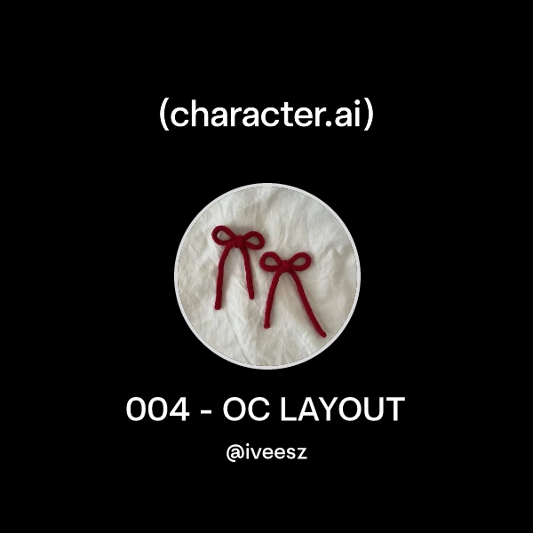 Chat with 004 - OC LAYOUT | character.ai | Personalized AI for every ...