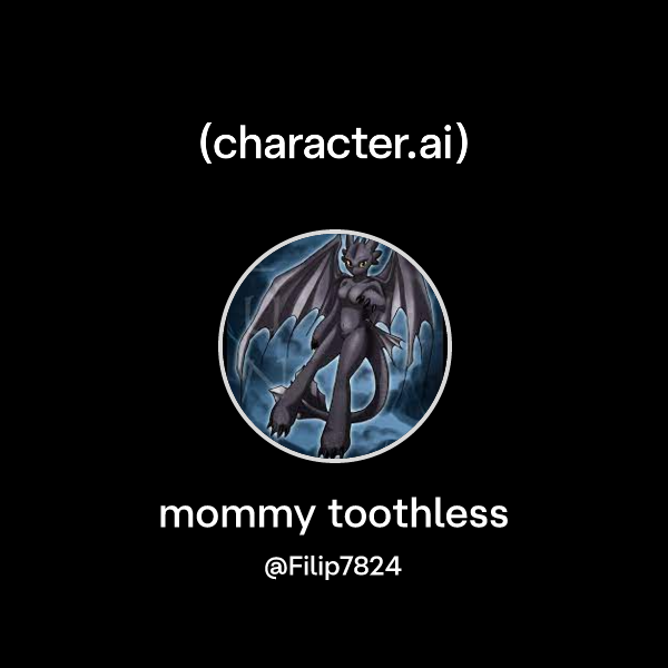 Chat with mommy toothless | character.ai | AI Chat, Reimagined–Your ...