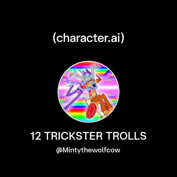 Chat with 12 TRICKSTER TROLLS | character.ai | AI Chat, Reimagined–Your ...