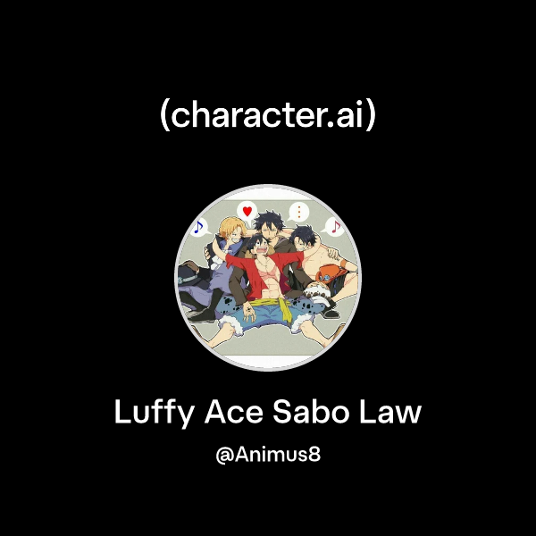 Chat with Luffy Ace Sabo Law | character.ai | Personalized AI for every ...