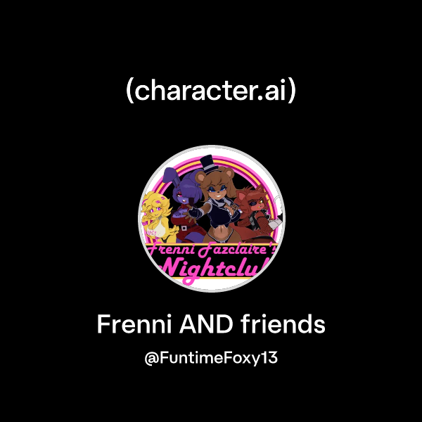 Chat with Frenni AND friends | character.ai | AI Chat, Reimagined–Your ...