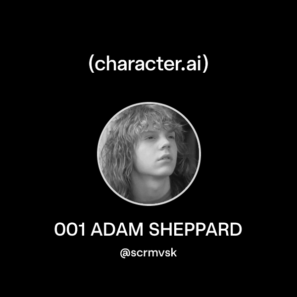Chat with 001 ADAM SHEPPARD | character.ai | AI Chat, Reimagined–Your ...