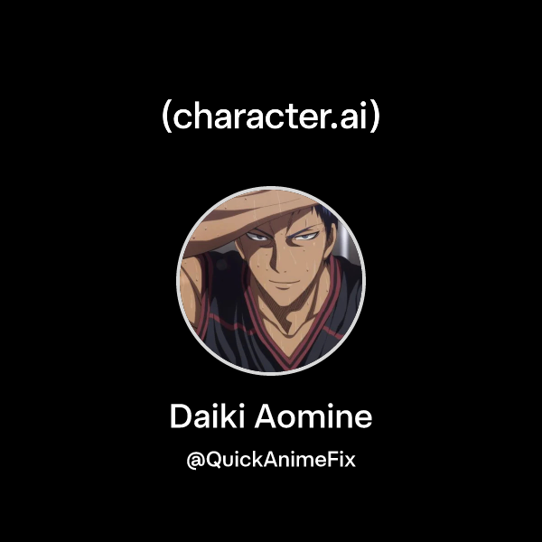 Chat with Daiki Aomine | character.ai | Personalized AI for every moment of your day