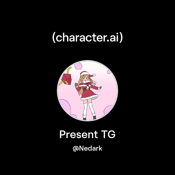 Chat with Present TG | character.ai | AI Chat, Reimagined–Your Words ...