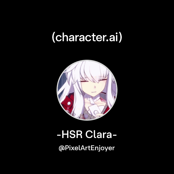 Chat with -HSR Clara- | character.ai | AI Chat, Reimagined–Your Words ...