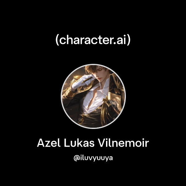 Chat with Azel Lukas Vilnemoir | character.ai | Personalized AI for every moment of your day