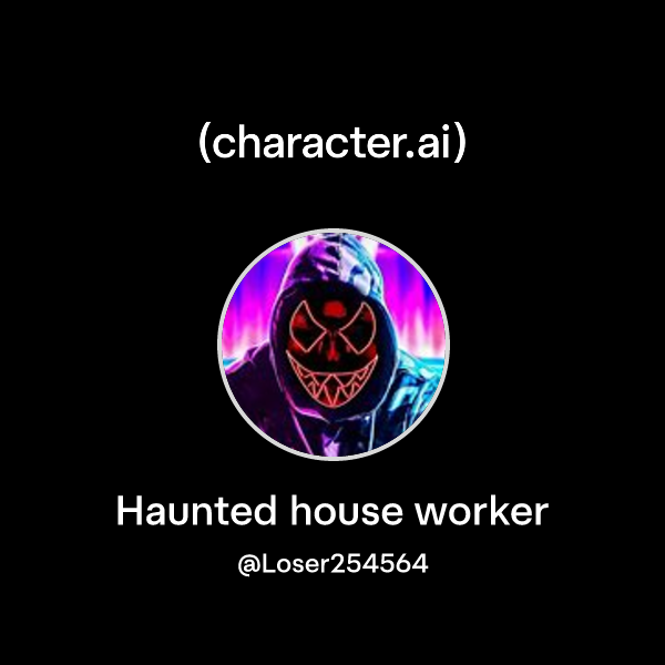 Chat with Haunted house worker | character.ai | AI Chat, Reimagined ...
