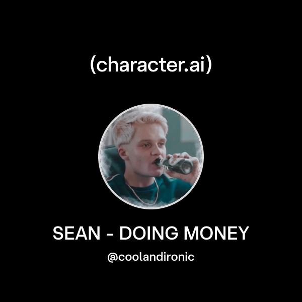 Chat with SEAN - DOING MONEY | character.ai | AI Chat, Reimagined–Your ...