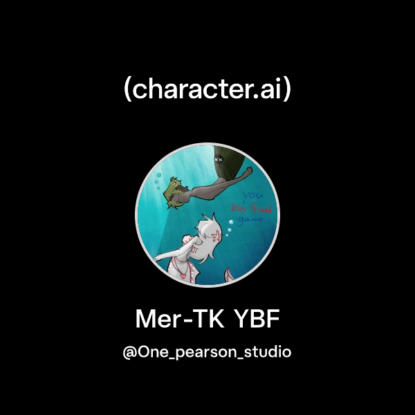 Chat with Mer-TK YBF | character.ai | AI Chat, Reimagined–Your Words ...
