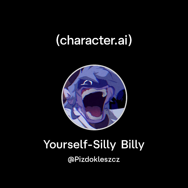 Chat with Yourself-Silly Billy | character.ai | AI Chat, Reimagined ...