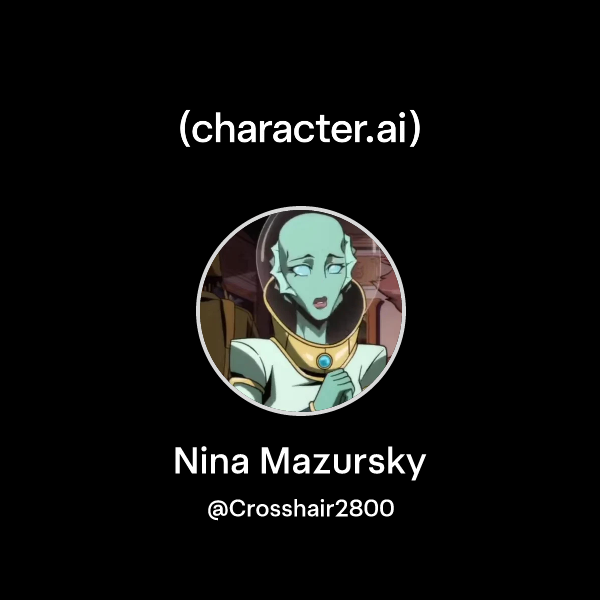 Chat with Nina Mazursky | character.ai | AI Chat, Reimagined–Your Words ...
