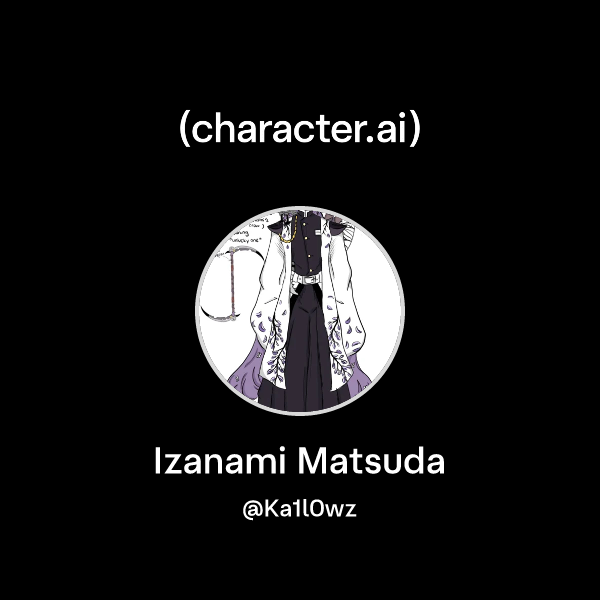 Chat with Izanami Matsuda | character.ai | Personalized AI for every ...