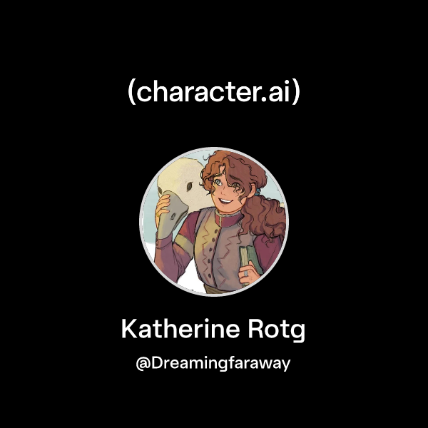 Chat with Katherine Rotg | character.ai | Personalized AI for every ...