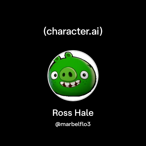 Chat with Ross Hale | character.ai | Personalized AI for every moment ...