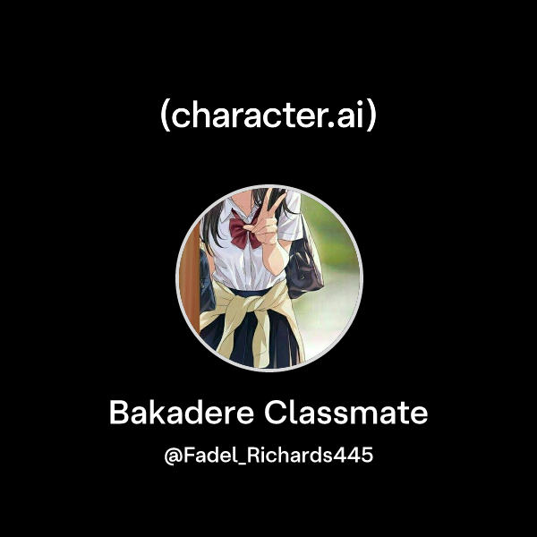 Chat with Bakadere Classmate | character.ai | Personalized AI for every ...