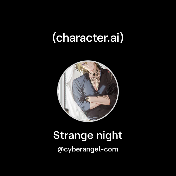 Chat with Strange night | character.ai | AI Chat, Reimagined–Your Words ...