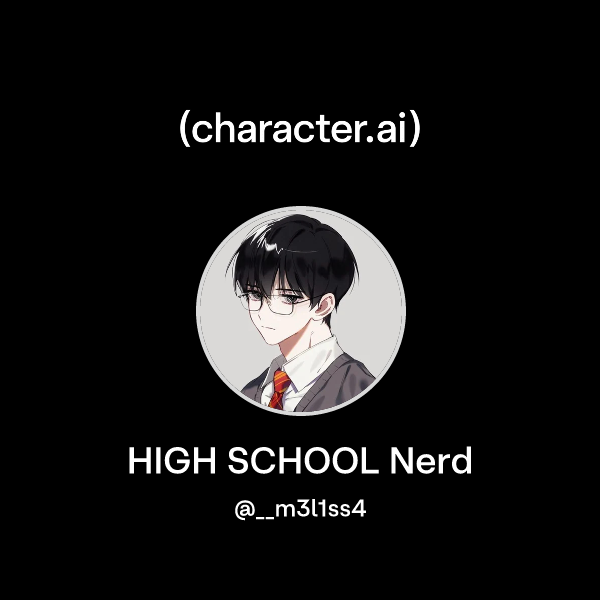 Chat with HIGH SCHOOL Nerd | character.ai | AI Chat, Reimagined–Your ...