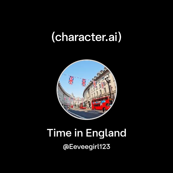 Chat with Time in England | character.ai | AI Chat, Reimagined–Your ...