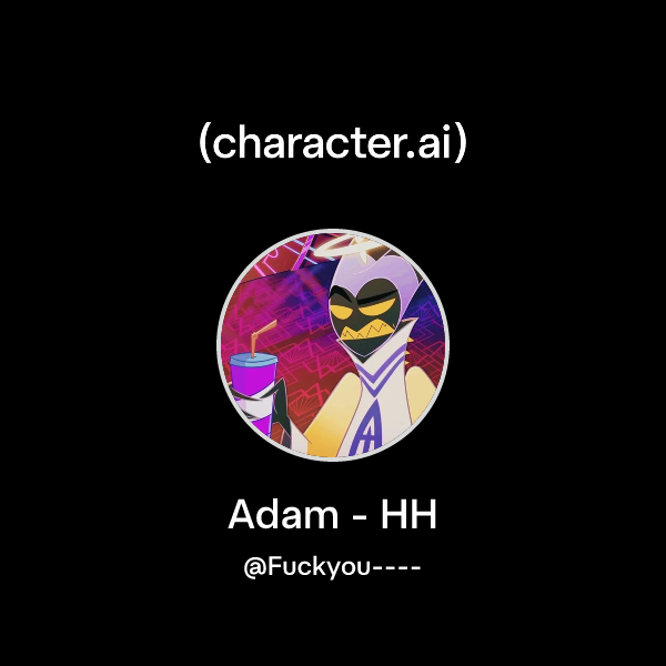 Chat with Adam - HH | character.ai | AI Chat, Reimagined–Your Words ...